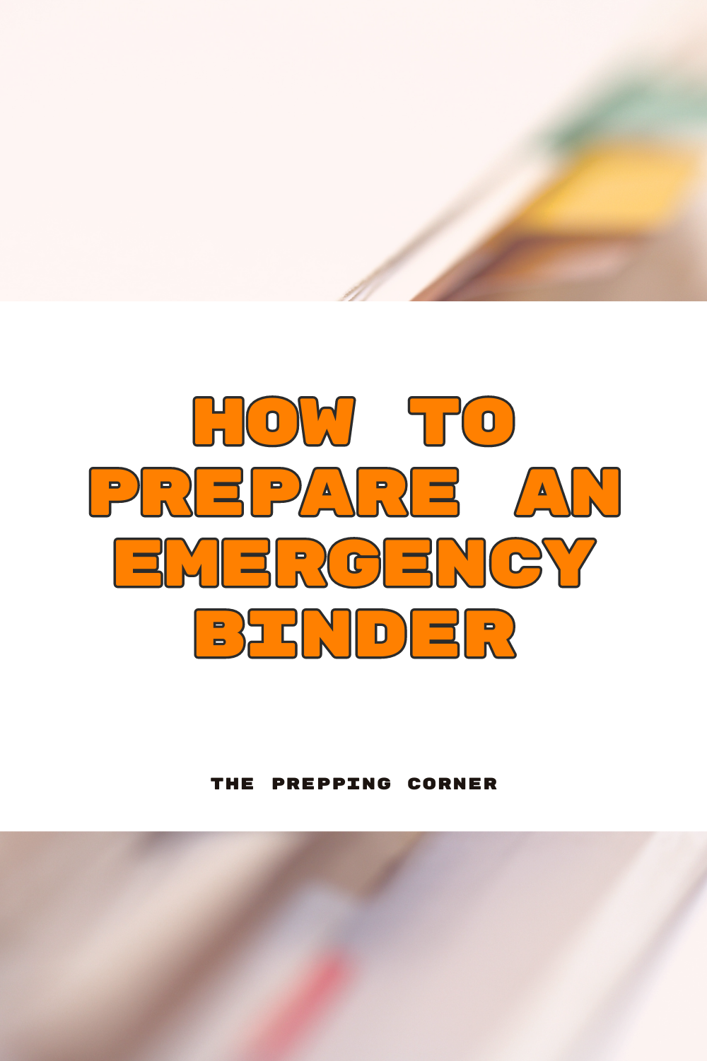 Creating Your Emergency Binder: Vital Documents and Peace of Mind